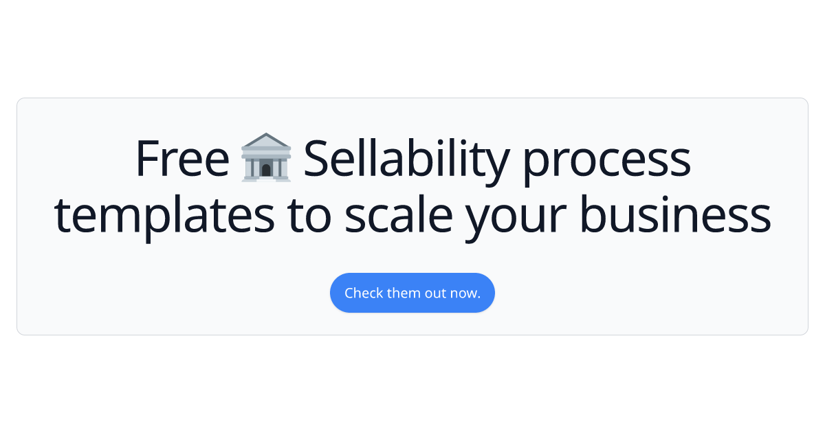 Free 🏦 Sellability process templates to scale your business
