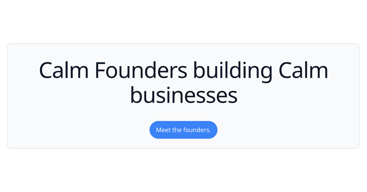 Calm Founders building Calm businesses | Calm Business OS