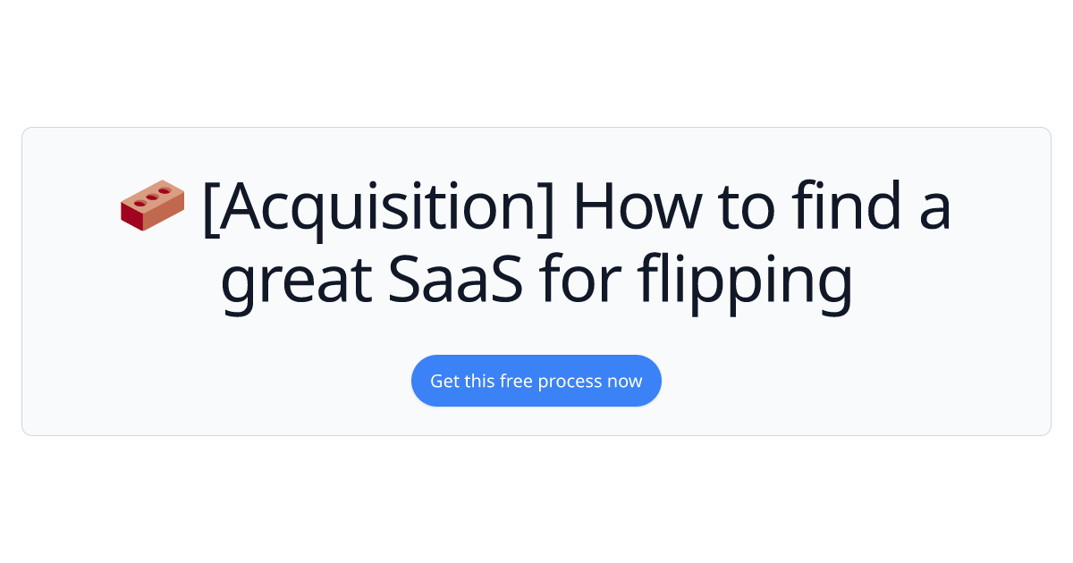 🧱 [Acquisition] How to find a great SaaS for flipping | Calm Business OS