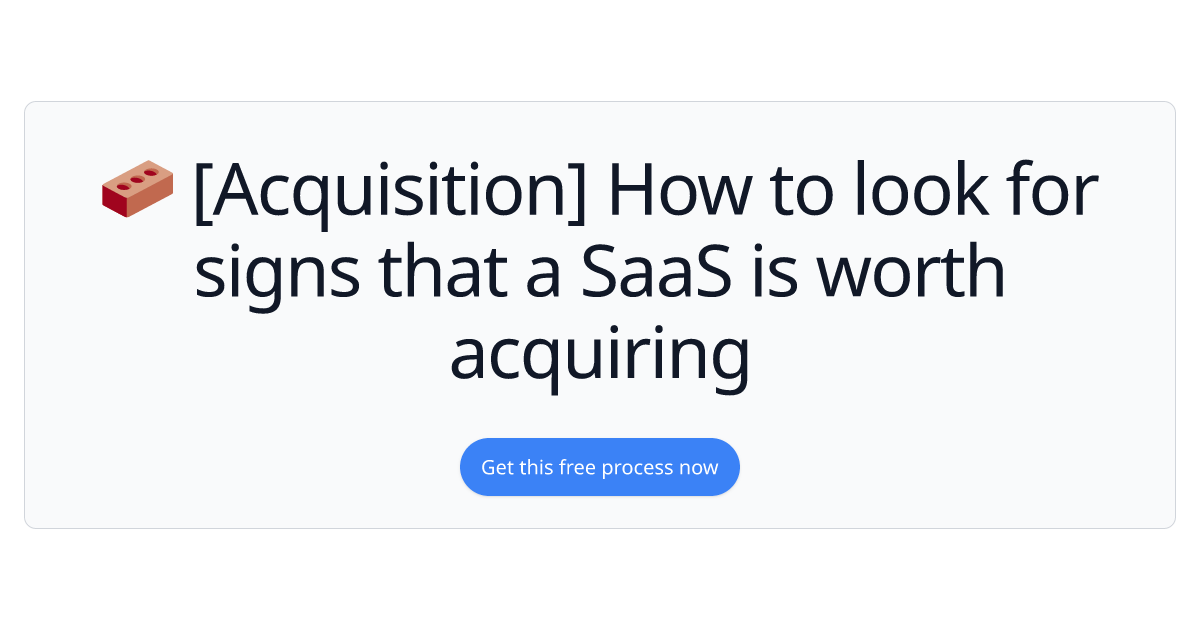 🧱 [Acquisition] How to look for signs that a SaaS is worth acquiring ...